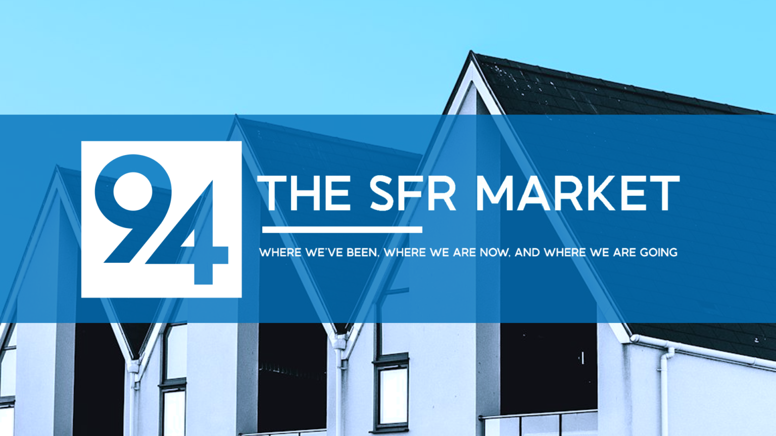 The SFR Market: Where We’ve Been, Where We Are Now, and Where We Are ...